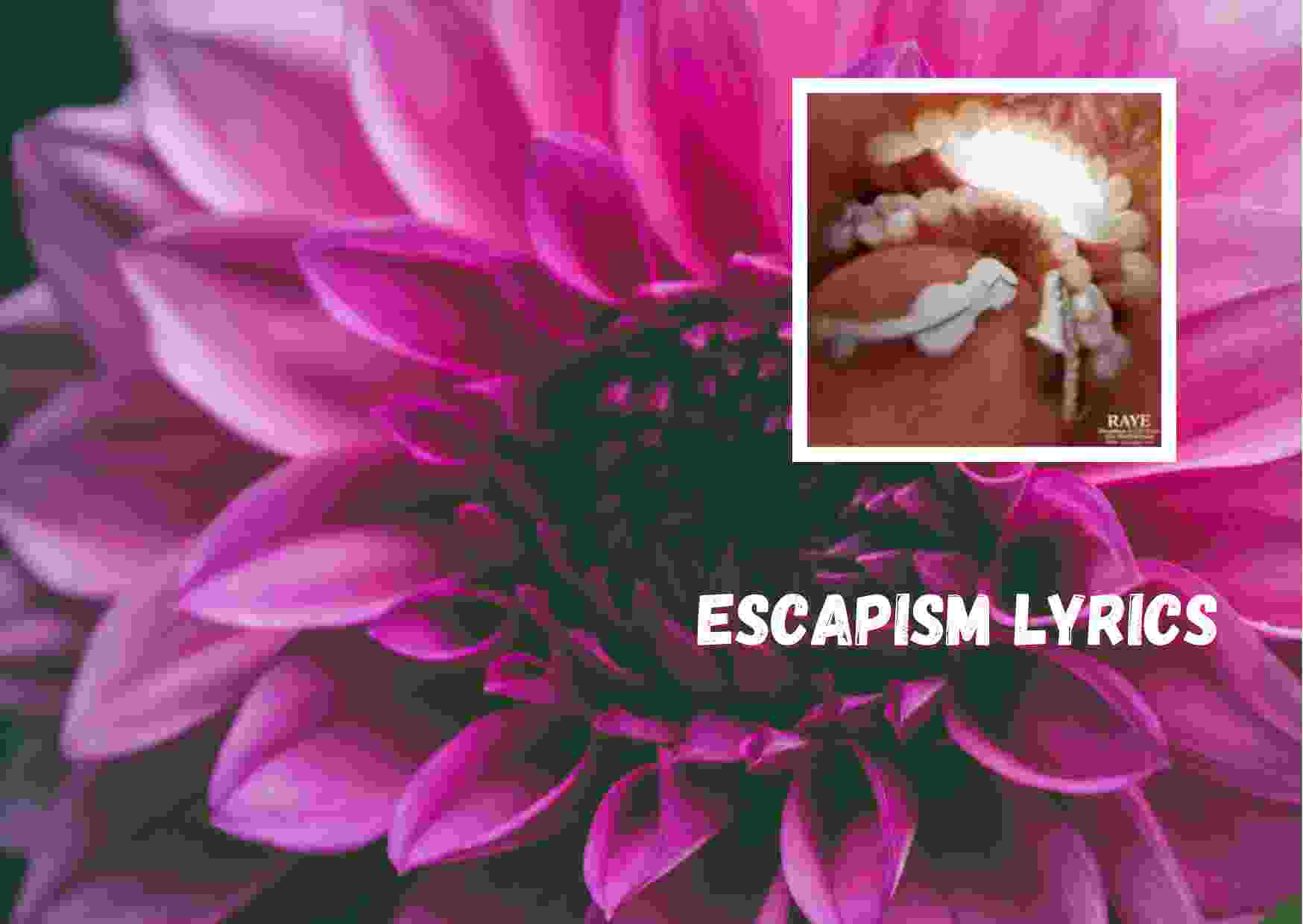Escapism lyrics by RAYE - Lyricanotes