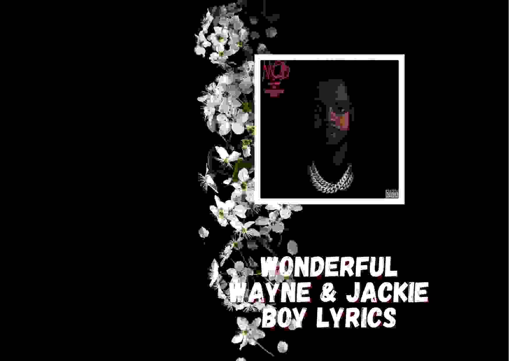 Wonderful Wayne & Jackie Boy lyrics by Babyface Ray - Lyricanotes Wonderful Wayne & Jackie Boy lyrics by Babyface Ray - Lyricanotes